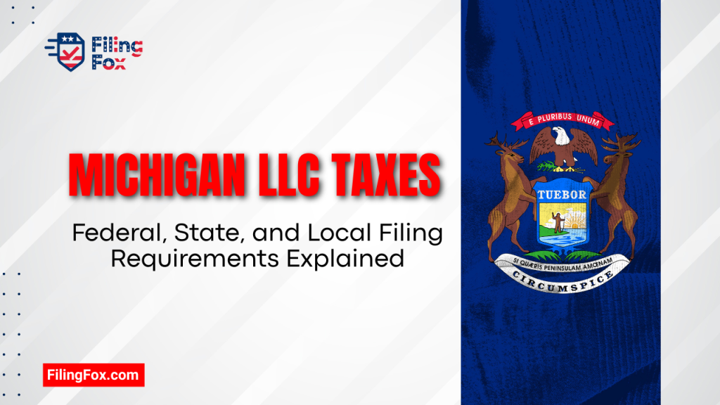 Michigan LLC Taxes: Federal, State, and Local Filing Requirement