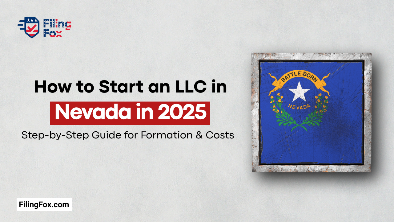 How to Start an LLC in Nevada in 2025: Step-by-Step Guide for Fo