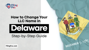 How to Change Your LLC Name in Delaware: Step-by-Step Guide | Fi