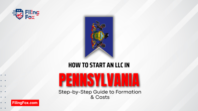 How to Start an LLC in Pennsylvania: Step-by-Step Guide to Forma