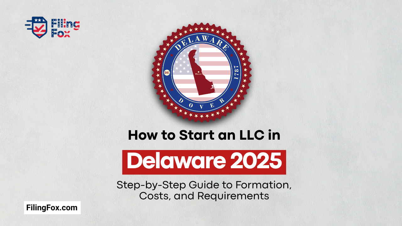 How to Start an LLC in Delaware 2025: Step-by-Step Guide to Form