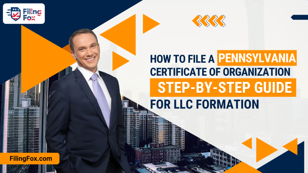 How to File a Pennsylvania Certificate of Organization: Step-by