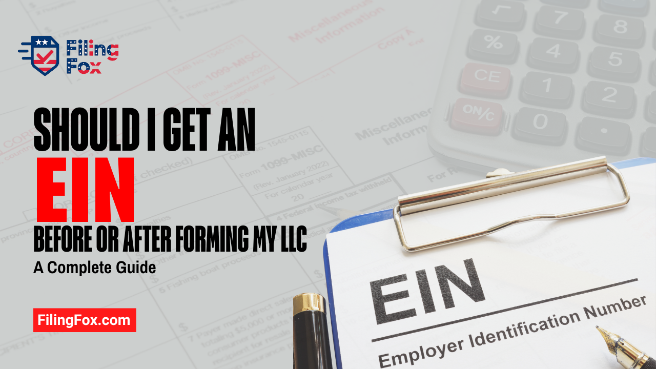 Should I Get an EIN Before or After Forming My LLC? A Complete G