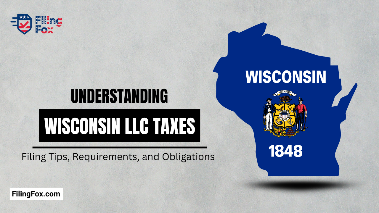 Understanding Wisconsin LLC Taxes: Filing Tips, Requirements, an