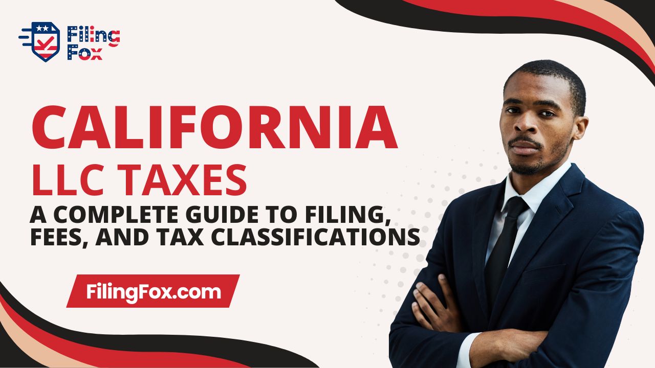 California LLC Taxes: A Complete Guide to Filing, Fees, and Tax