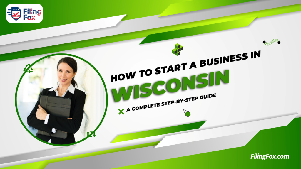 How to Start a Business in Wisconsin: A Complete Step-by-Step Guide ...